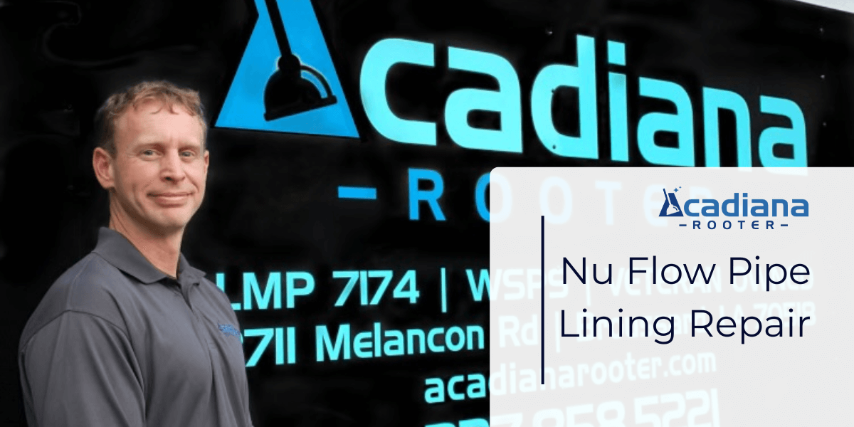 NuFlow Pipe Lining | No-Dig Sewer & Pipe Repair | Acadiana Rooter